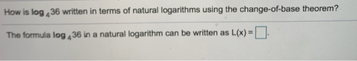 Solved How is log 36 written in terms of natural logarithms | Chegg.com