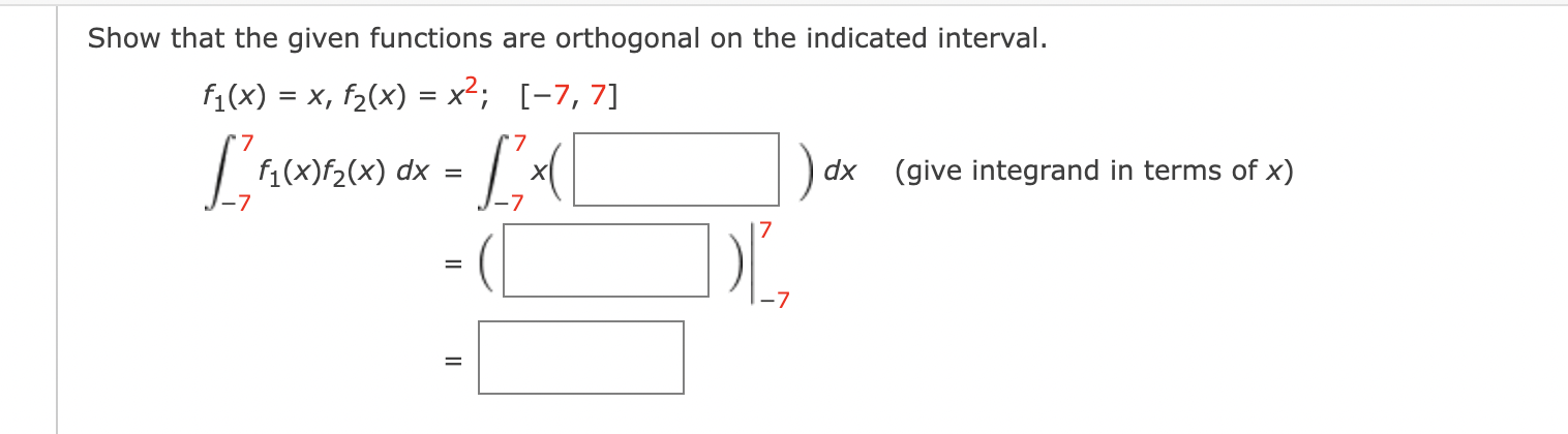 Solved Show that the given functions are orthogonal on the | Chegg.com