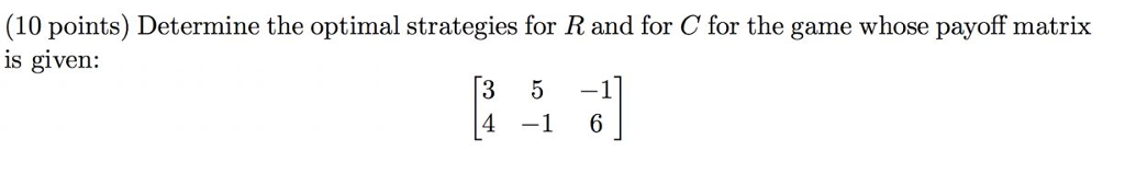 Solved (10 points) Determine the optimal strategies for R | Chegg.com