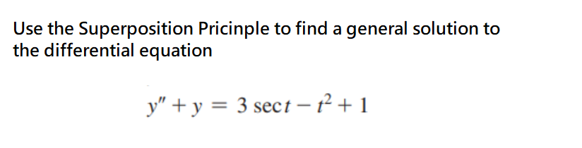 Solved Use the Superposition Pricinple to find a general | Chegg.com