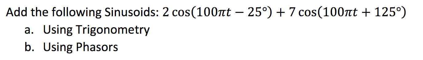Solved Add the following Sinusoids: 2 cos(100nt – 25°) + 7 | Chegg.com