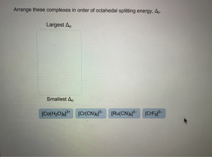 Solved Arrange these complexes in order of octahedal | Chegg.com