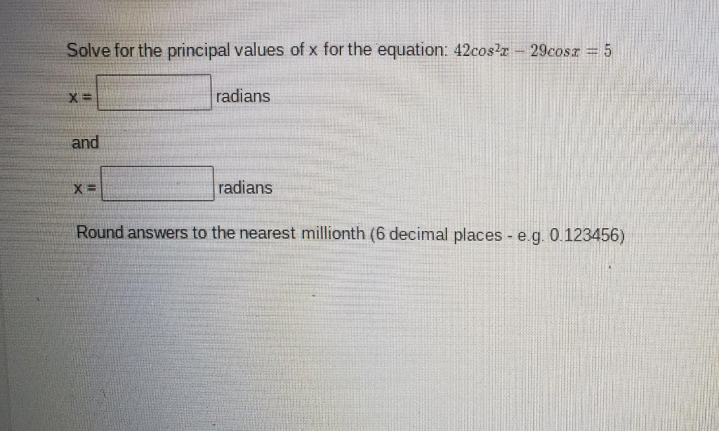 Solved Solve for the principal values of x for the equation: | Chegg.com