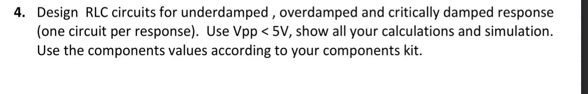 Solved 4. Design RLC circuits for underdamped , overdamped | Chegg.com