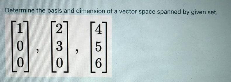 Solved Determine the basis and dimension of a vector space | Chegg.com