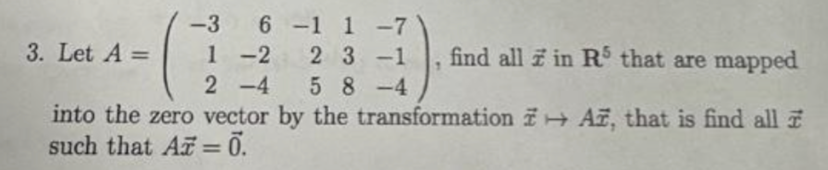 Solved 3. Let A=⎝⎛−3126−2−4−125138−7−1−4⎠⎞, find all x in R5 | Chegg.com