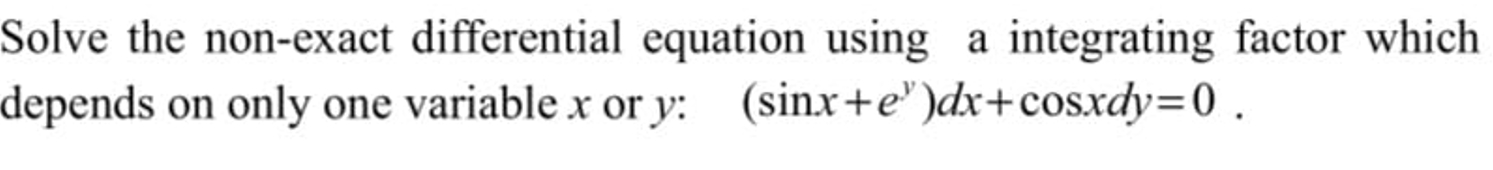 Solved Solve the non-exact differential equation using a | Chegg.com Solved Solve the non-exact differential equation using a | Chegg.com