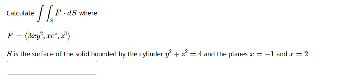 Solved Calculate \\( \\iint_{S} \\bar{F} \\cdot d \\bar{S} | Chegg.com