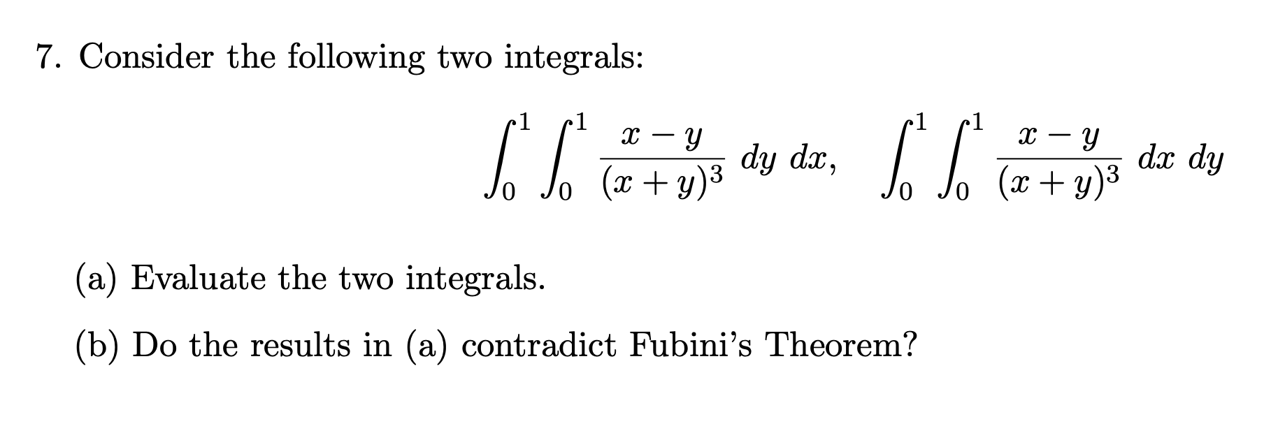 Solved 7. Consider the following two integrals: - Y dy dx, | Chegg.com