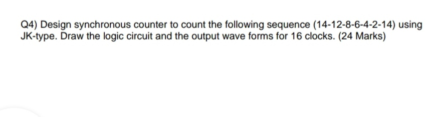 Solved Q4) Design synchronous counter to count the following | Chegg.com
