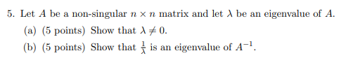Solved 5. Let A be a non-singular n×n matrix and let λ be an | Chegg.com