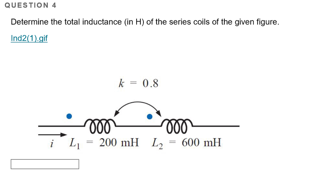 Solved QUESTION 4 Determine the total inductance (in H) of | Chegg.com