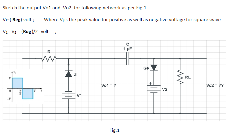 Solved Sketch the output Vo1 and Vo2 for following network | Chegg.com