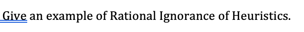 Solved Give an example of Rational Ignorance of Heuristics. | Chegg.com