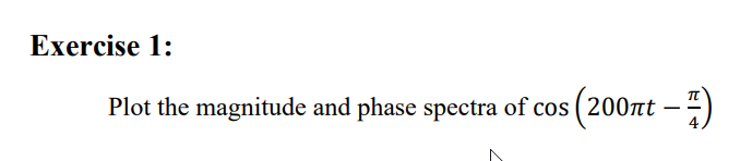 Solved Exercise 1: Plot the magnitude and phase spectra of | Chegg.com