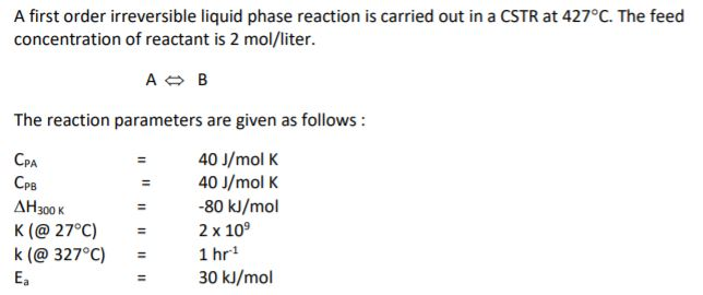 Solved A first order irreversible liquid phase reaction is | Chegg.com