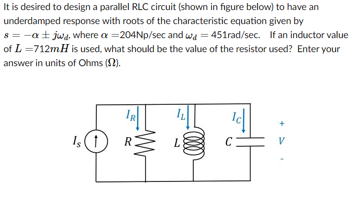 Solved It is desired to design a parallel RLC circuit (shown | Chegg.com
