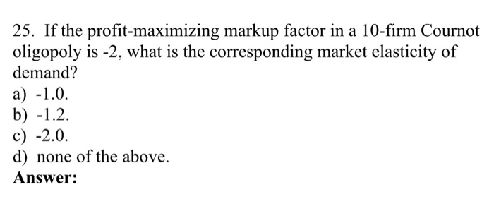 Solved If the profit-maximizing markup factor in a 10-firm | Chegg.com