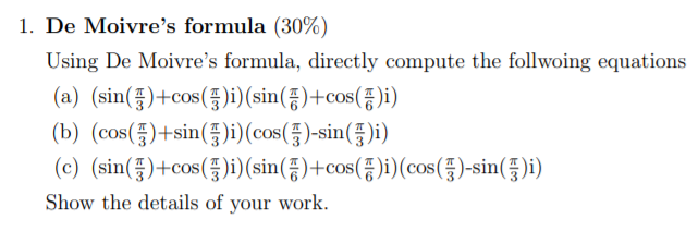 Solved 1. De Moivre's formula (30%) Using De Moivre's | Chegg.com