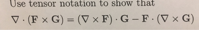 Solved Use tensor notation to show that nabla middot (F | Chegg.com
