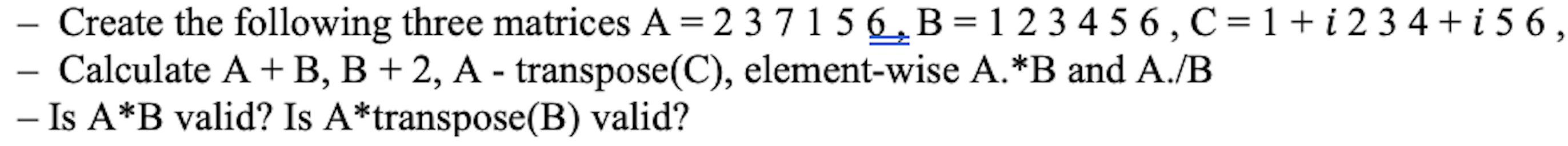 Solved - Create the following three matrices A=237156, | Chegg.com