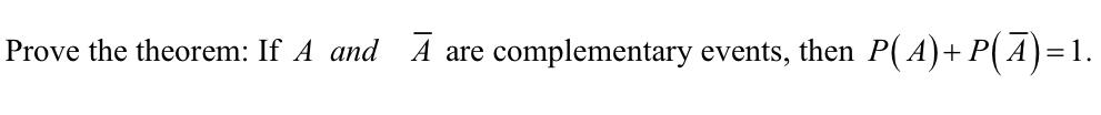 Solved Prove the theorem: If A and Aˉ are complementary | Chegg.com