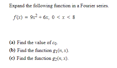 Solved Expand the following function in a Fourier series. | Chegg.com