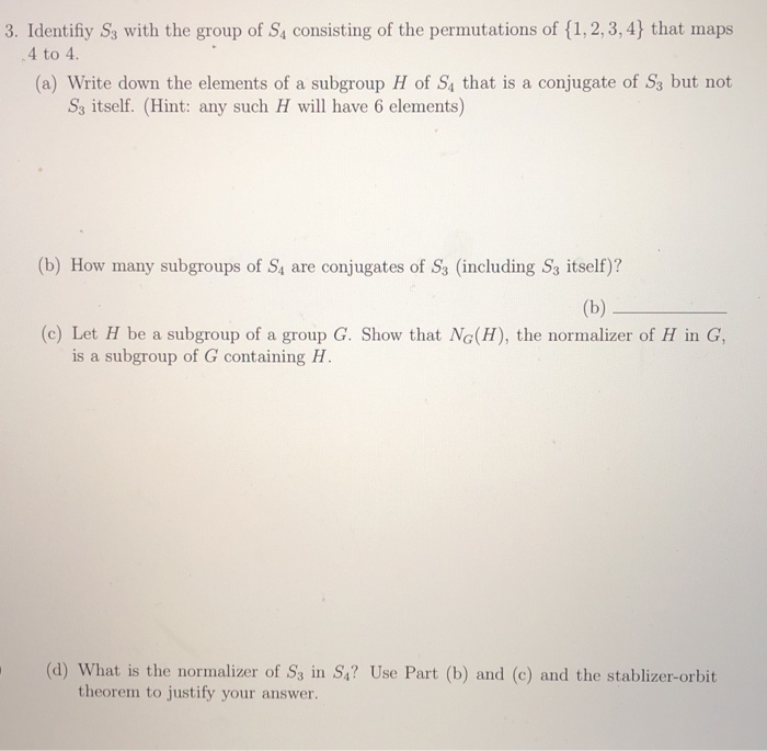 Solved 3. Identifity S3 with the group of S4 consisting of | Chegg.com