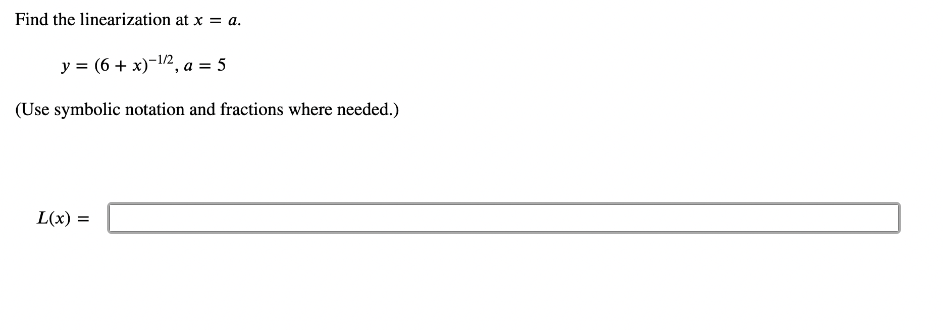 Solved Find the linearization at x=a. y=(6+x)−1/2,a=5 (Use | Chegg.com