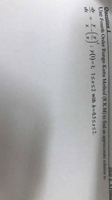 Solved Question 1 Use Fourth Order Runge-Kutta Method | Chegg.com Solved Question 1 Use Fourth Order Runge-Kutta Method | Chegg.com