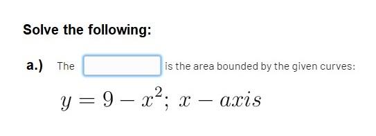 Solved Solve the following: a.) The is the area bounded by | Chegg.com