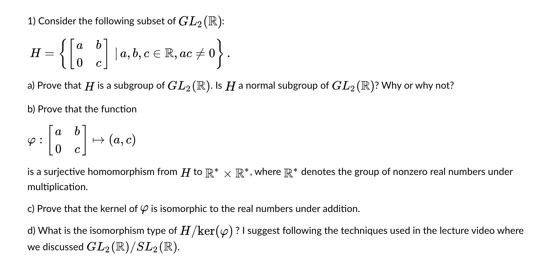 Solved 1) Consider the following subset of GL2(R): H = | Chegg.com