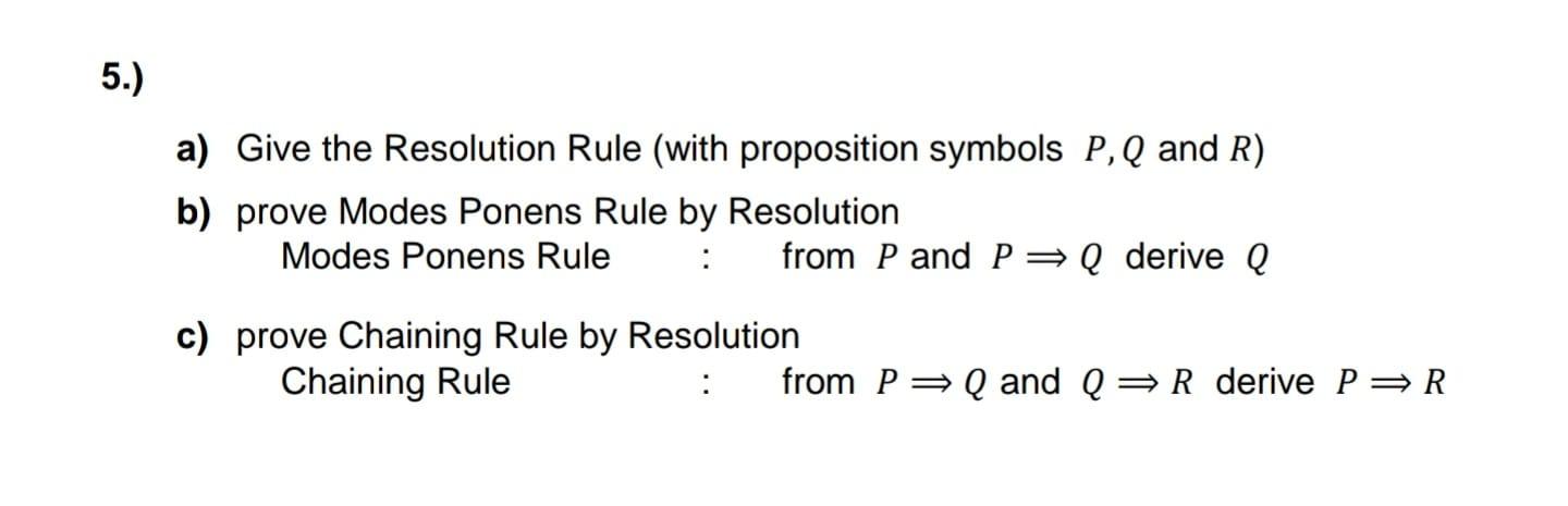 Solved 5.) a) Give the Resolution Rule (with proposition | Chegg.com