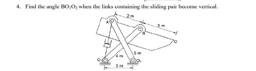 Solved 4. Find the angle BO,O2 when the links containing the | Chegg.com