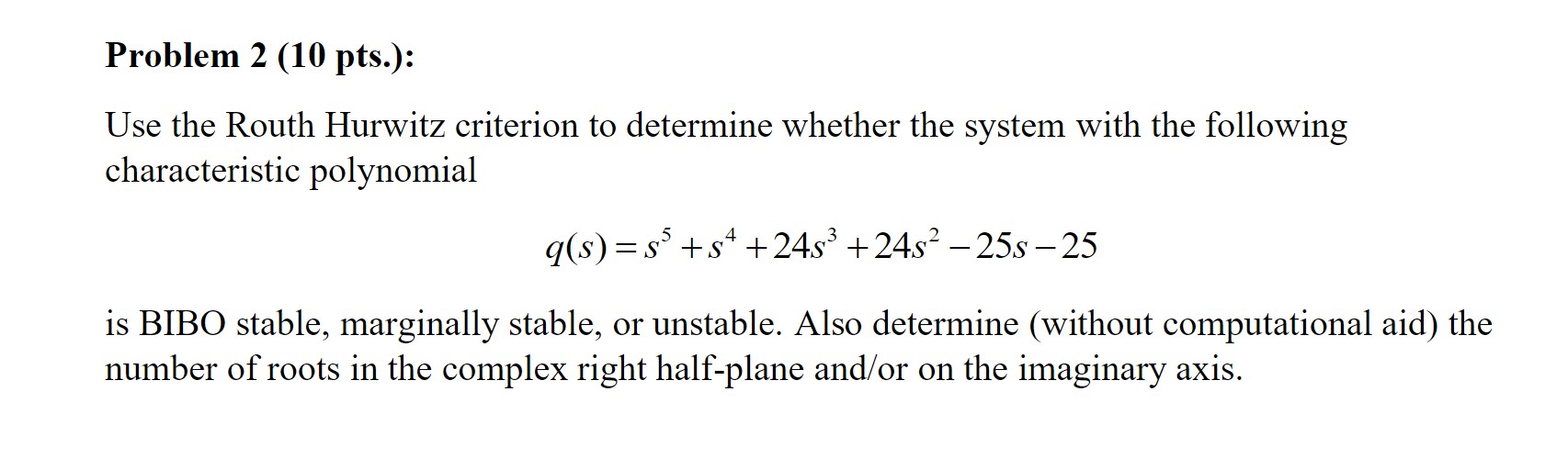Solved Use the Routh Hurwitz criterion to determine whether | Chegg.com