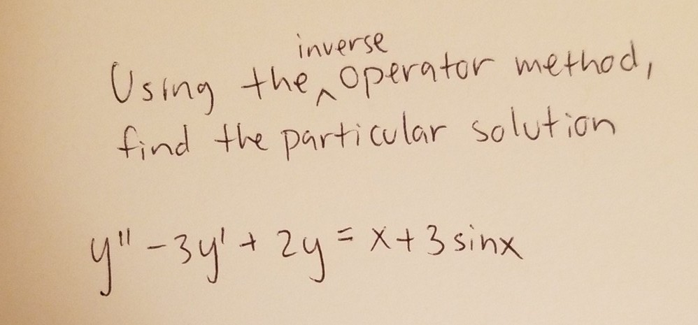 Solved Inverse sin the operator method, find the particular | Chegg.com