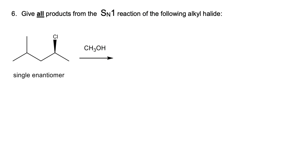 Solved 6. Give all products from the Sn1 reaction of the | Chegg.com