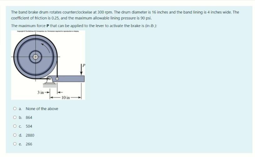 Solved The band brake drum rotates counterclockwise at 300 | Chegg.com