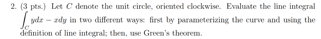 Solved 2. (3 pts.) Let C denote the unit circle, oriented | Chegg.com