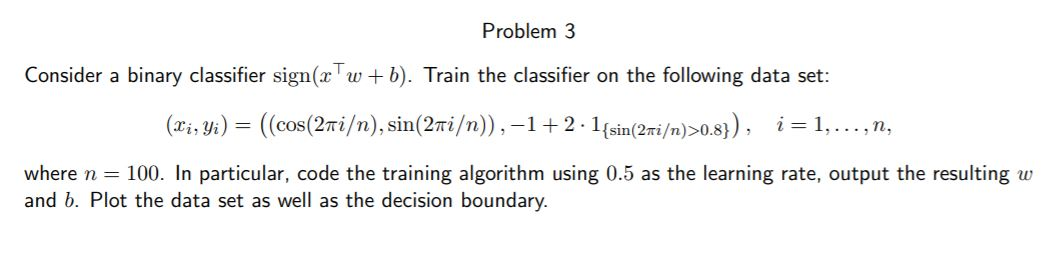 Problem 3 Consider a binary classifier sign(x+w+b). | Chegg.com