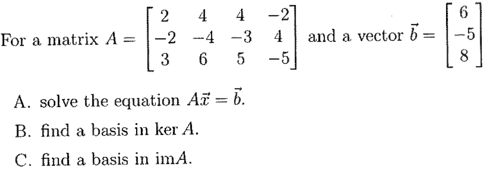 Solved For a matrix A=⎣⎡2−234−464−35−24−5⎦⎤ and a vector | Chegg.com
