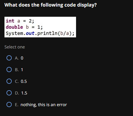 Solved What does the following code display?int a=2;double | Chegg.com
