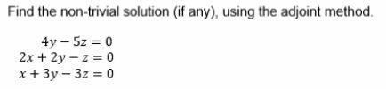 Solved Find the non-trivial solution (if any), using the | Chegg.com