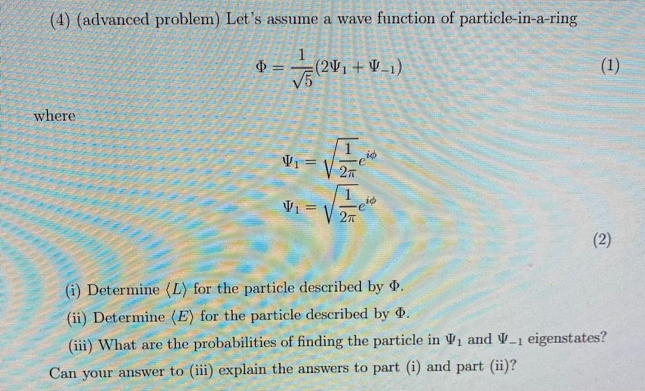 Solved (4) (advanced problem) Let's assume a wave function | Chegg.com Solved (4) (advanced problem) Let's assume a wave function | Chegg.com