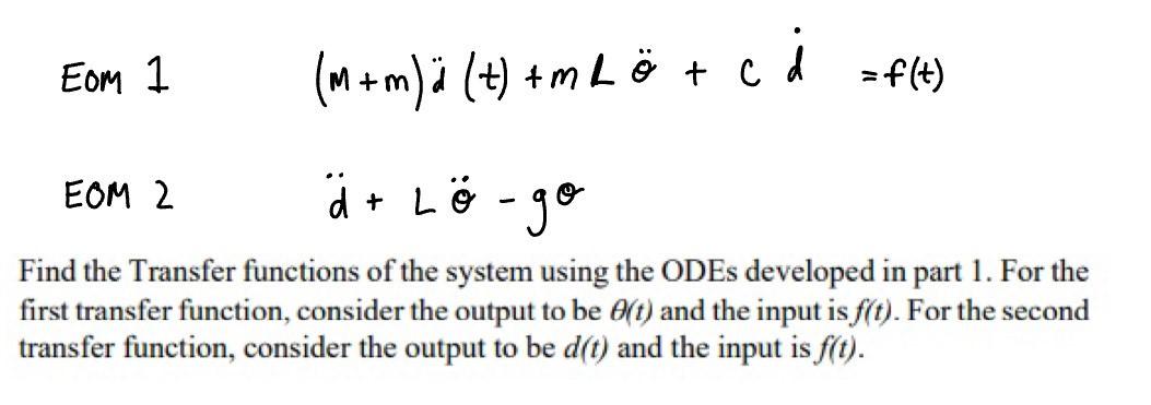 Solved Eom 1(m+m)d¨(t)+mLθ¨+cd˙=f(t) EOM 2d¨+Lθ¨−gθ Find the | Chegg.com