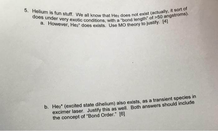 Solved Helium is fun stuff. We all know that He2 does not | Chegg.com