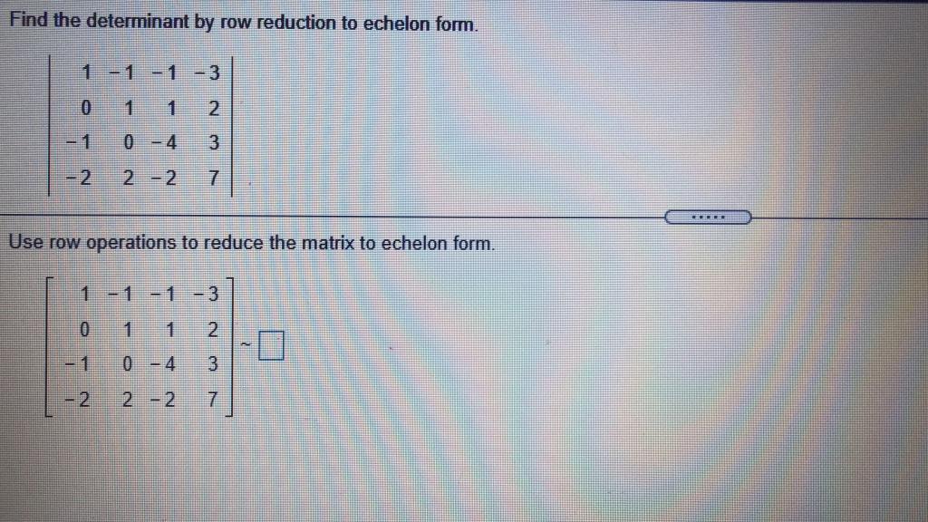 Solved Find the determinant by row reduction to echelon | Chegg.com