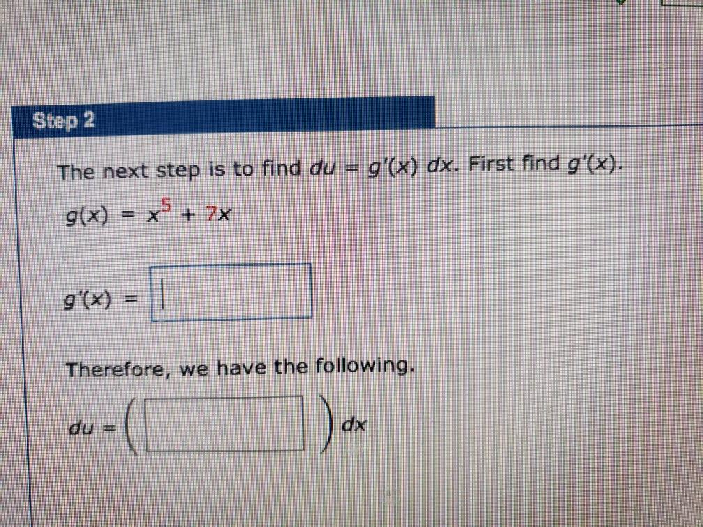 Solved Step 2 The next step is to find du g'(x) dx. First | Chegg.com