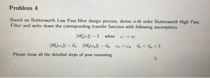 Solved Problem 4 Based on Butterworth Low Pass filter design | Chegg.com