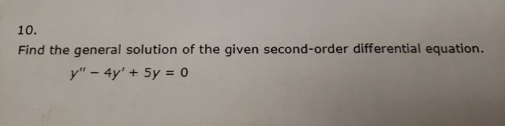 Solved 10. Find the general solution of the given | Chegg.com